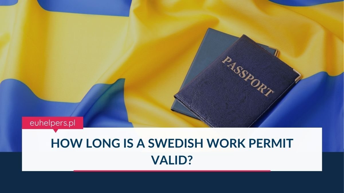 How long is a Swedish work permit valid? - EU helpers